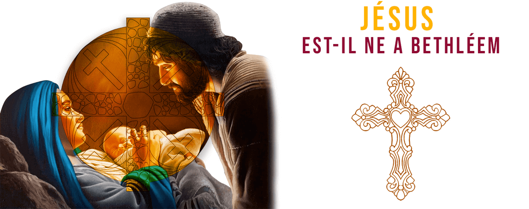 JESUS est NE à Bethléem ou Nazareth