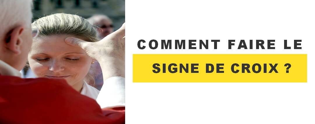 Comment faire le SIGNE de CROIX