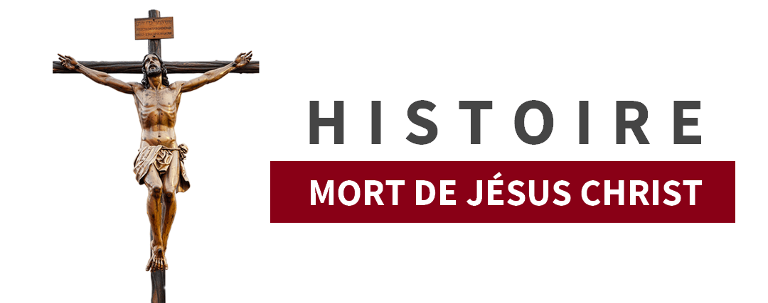 MORT de Jésus Christ : Histoire