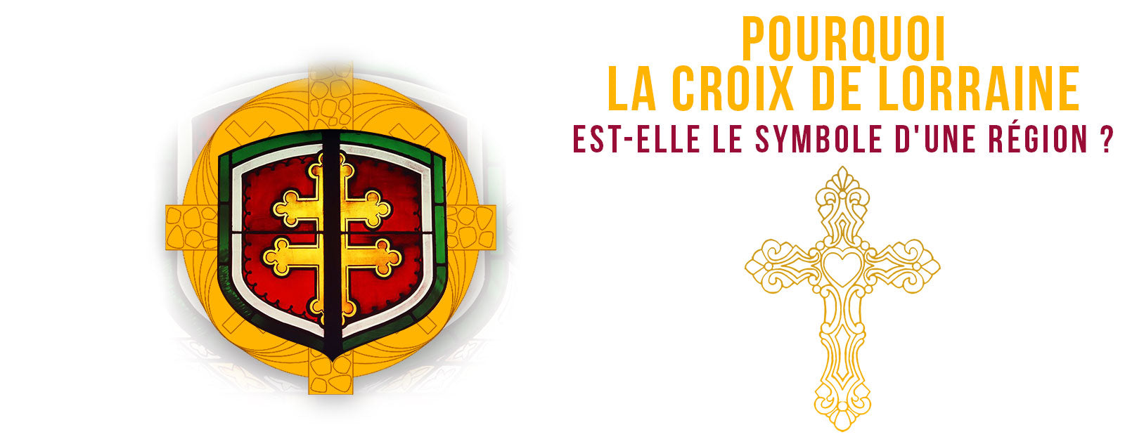 Pourquoi la Croix de Lorraine est-elle le Symbole d'une Région