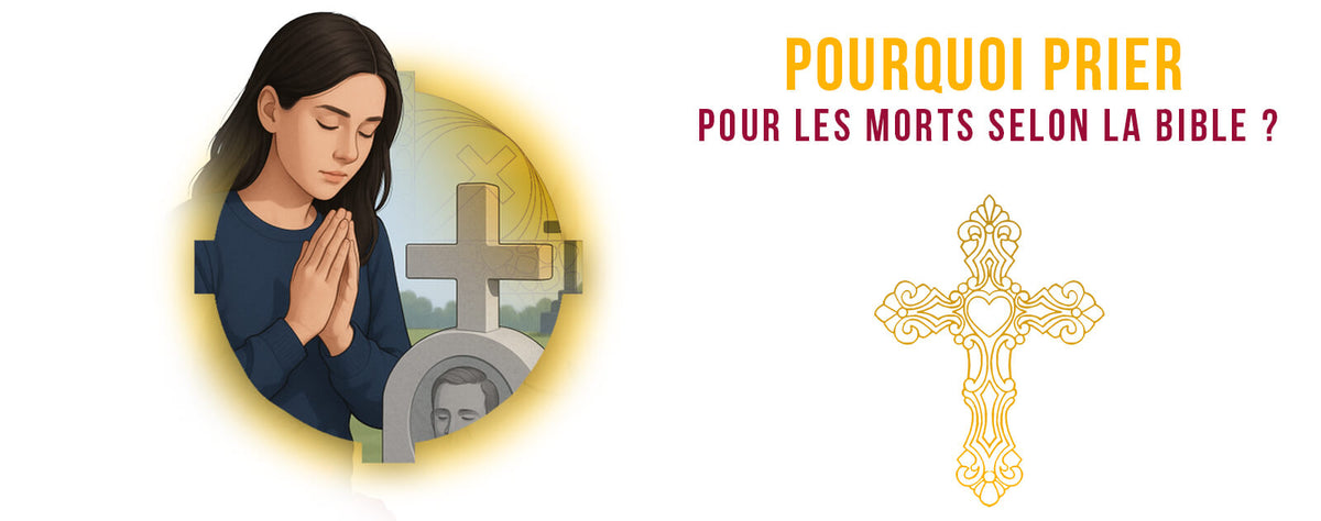 Pourquoi Prier pour les Morts Selon la Bible