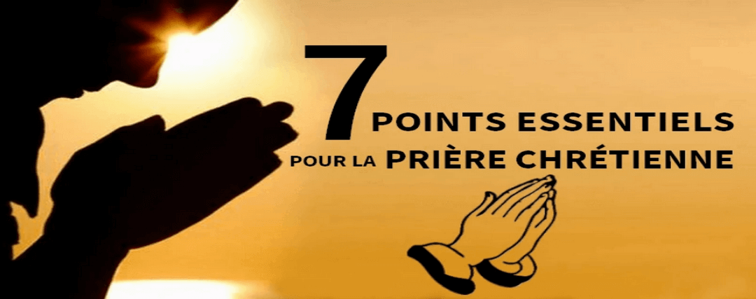 PRIERE CHRETIENNE | Comment faire la Prière