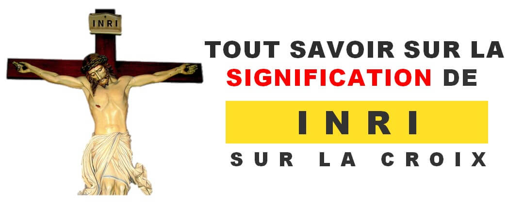 Signification de Inri sur la CROIX du CHRIST